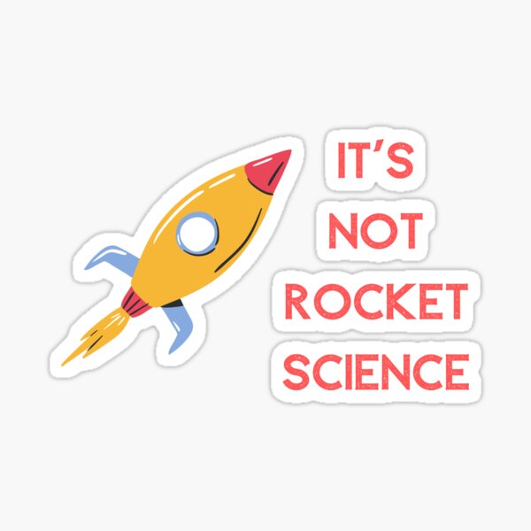 "Its not rocket science" Sticker for Sale by wilsford | Redbubble