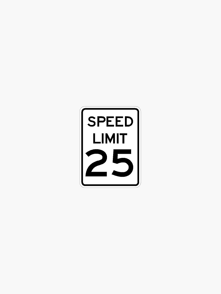 "25 Speed Limit sticker" Sticker for Sale by maddy242 | Redbubble