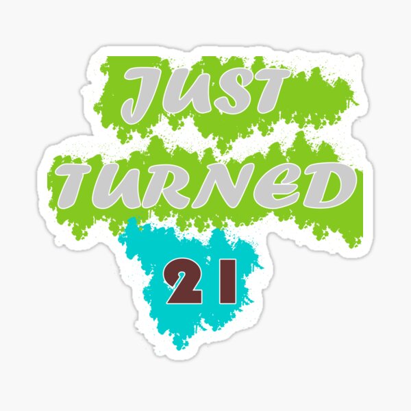 "Just Turned 21 Years" Sticker for Sale by mohcinetadla | Redbubble