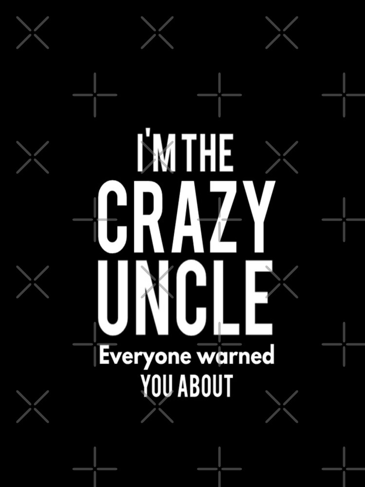 "Uncle - I'm The Crazy Uncle - Uncle for Men - Uncle Gift - Uncle ...
