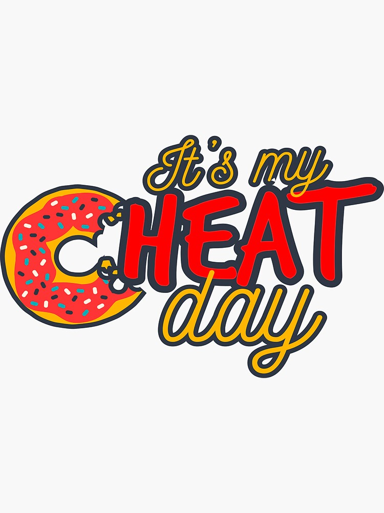 "IT'S MY CHEAT DAY" Sticker for Sale by MallsD | Redbubble
