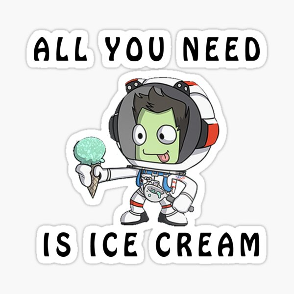 "Kerbal Space Program ,All You Need Is Ice Cream" Sticker for Sale by ...
