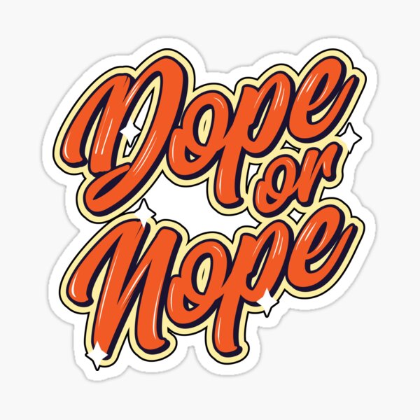Dope Or Nope Stickers | Redbubble