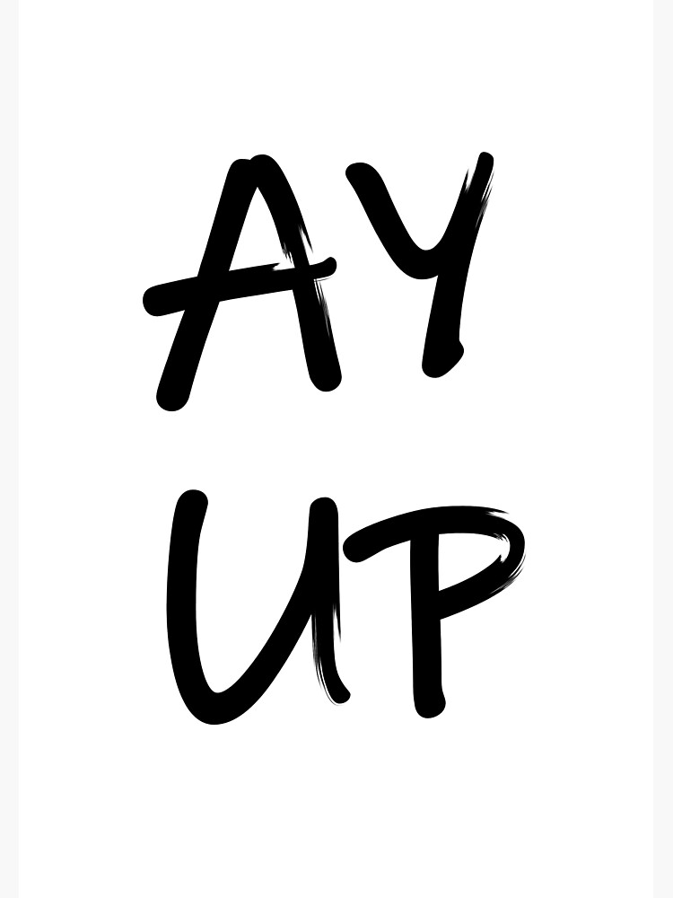 "Ay Up " Sticker by hmd-ashbourne | Redbubble