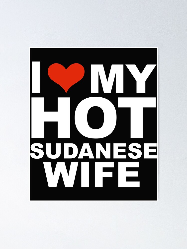 "I Love My Hot Sudanese Wife Marriage Husband Sudan" Poster by ...