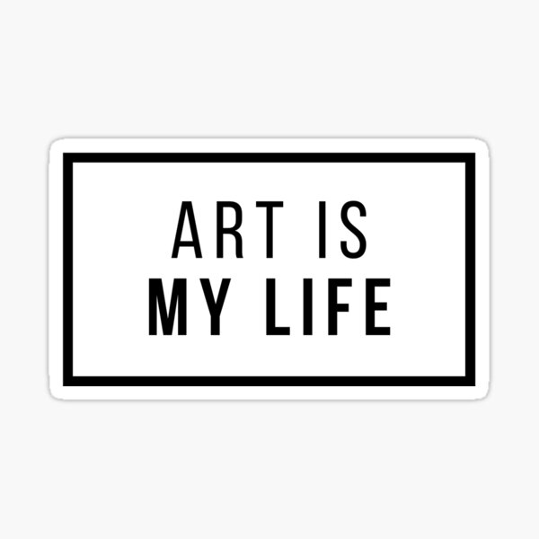 "Art Is My Life Sticker" Sticker for Sale by Niyukt | Redbubble