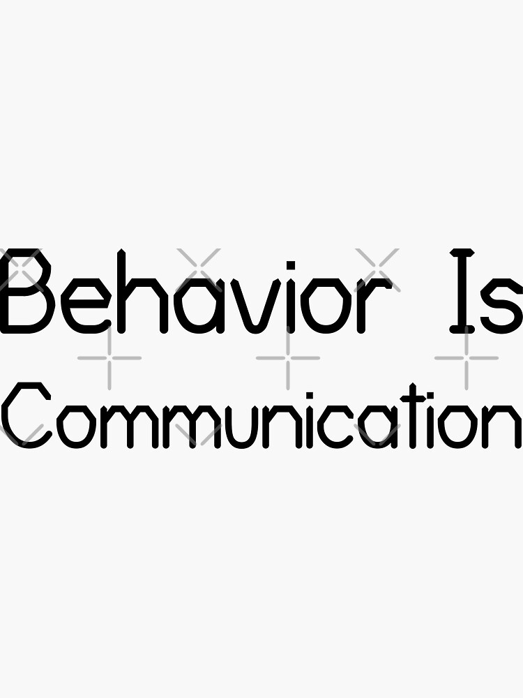 "Behavior Is Communication Novelty Gift " Sticker for Sale by Akmloza ...