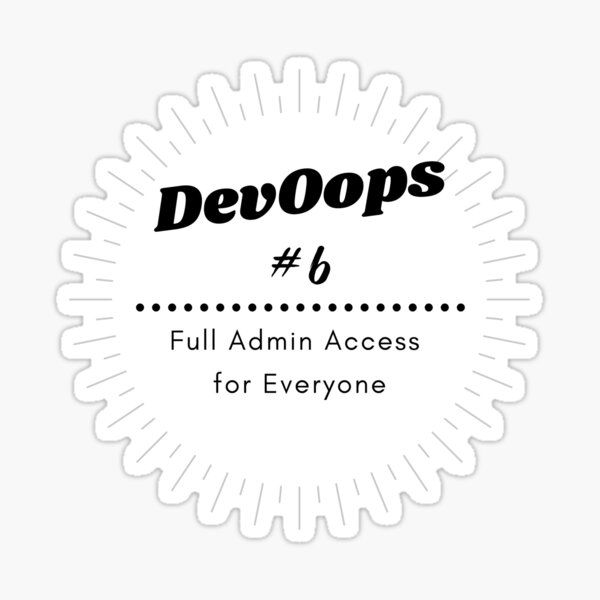 "DevOops 6 Full Admin Access for Everyone" Sticker for Sale by ...