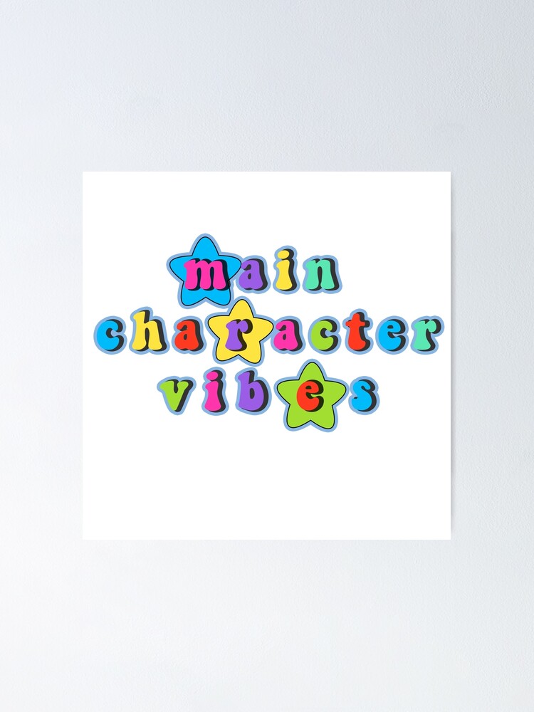 "Main Character vibes" Poster for Sale by ratstickerz | Redbubble