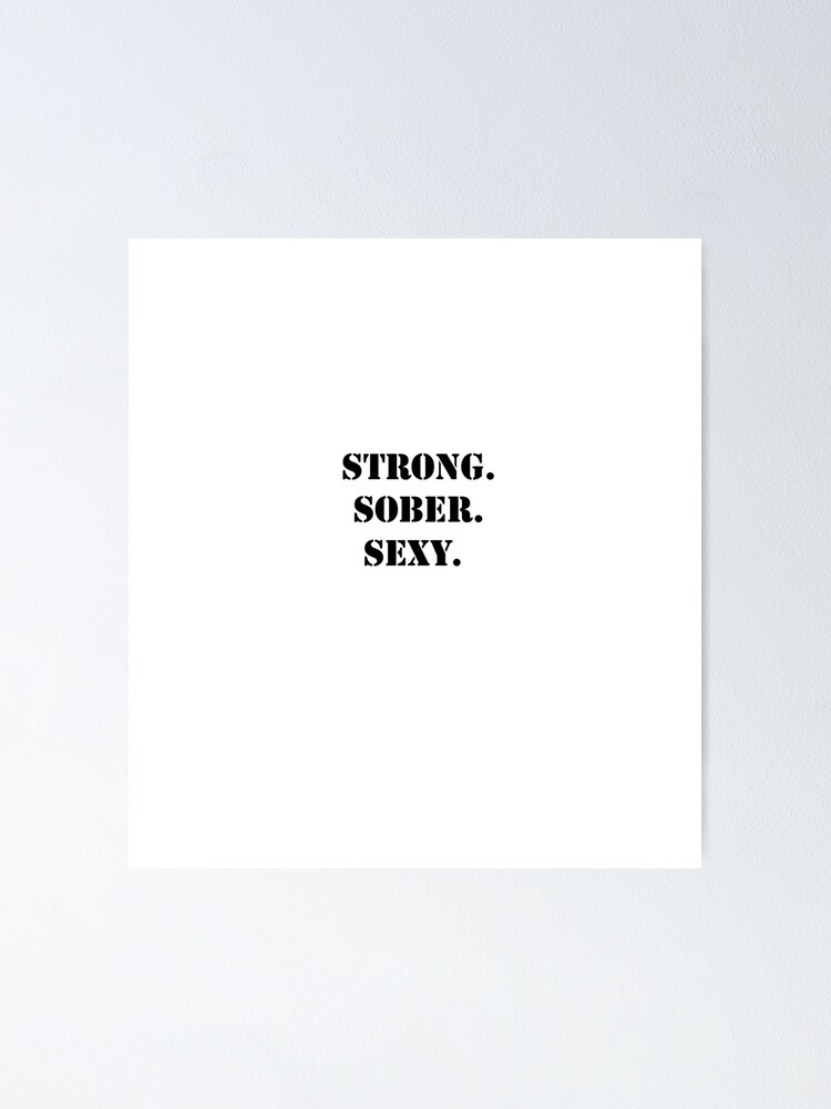 "Strong, Sober, Sexy" Poster by JodyzDesigns | Redbubble