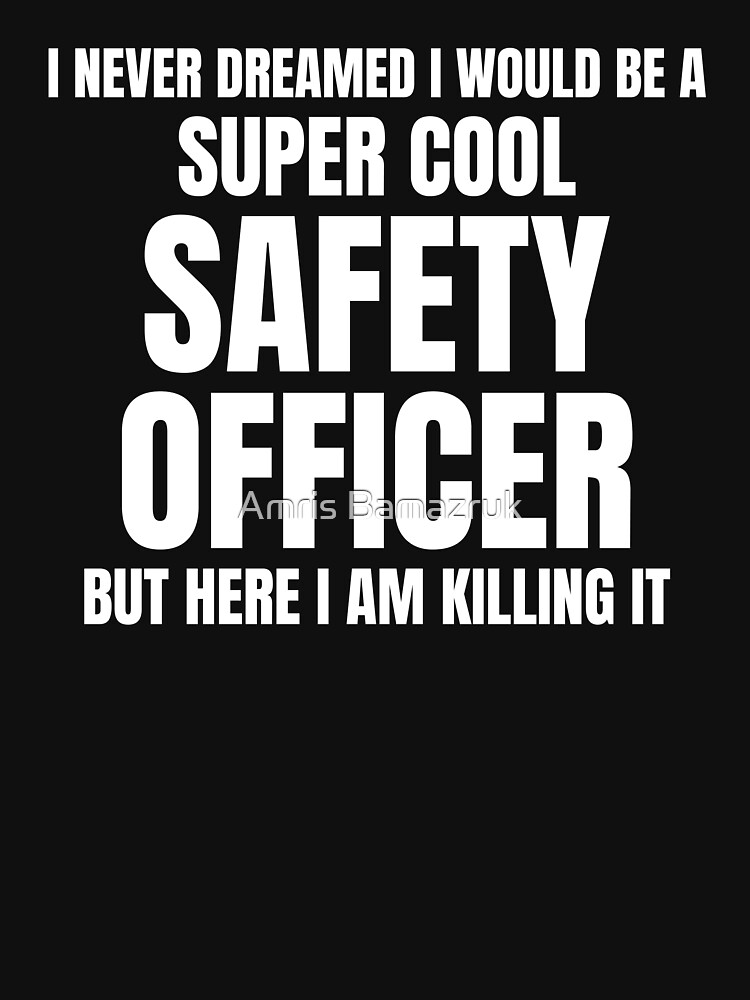 "I Never Dreamed I Would Be A Super Cool Safety Officer But Here I Am ...
