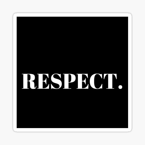 "Respect " Sticker by Ironhonesty | Redbubble
