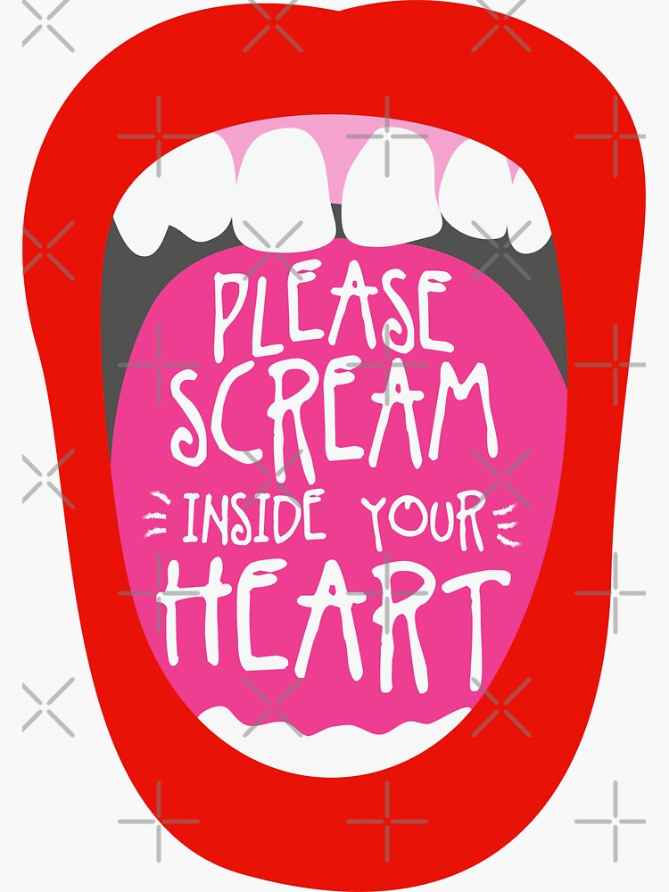 "Please Scream Inside your Heart" Sticker by mosala92 | Redbubble