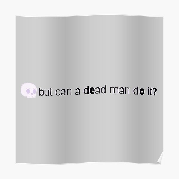 "Dead Man's test" Poster by itslaurenb | Redbubble