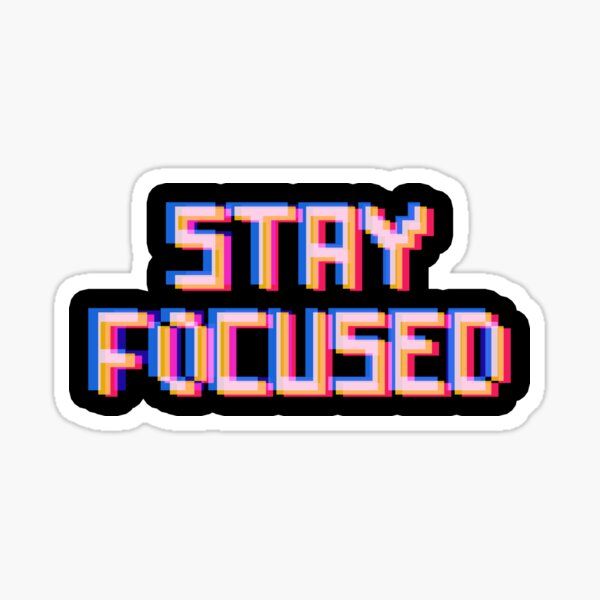 Stay Focused Gifts & Merchandise | Redbubble