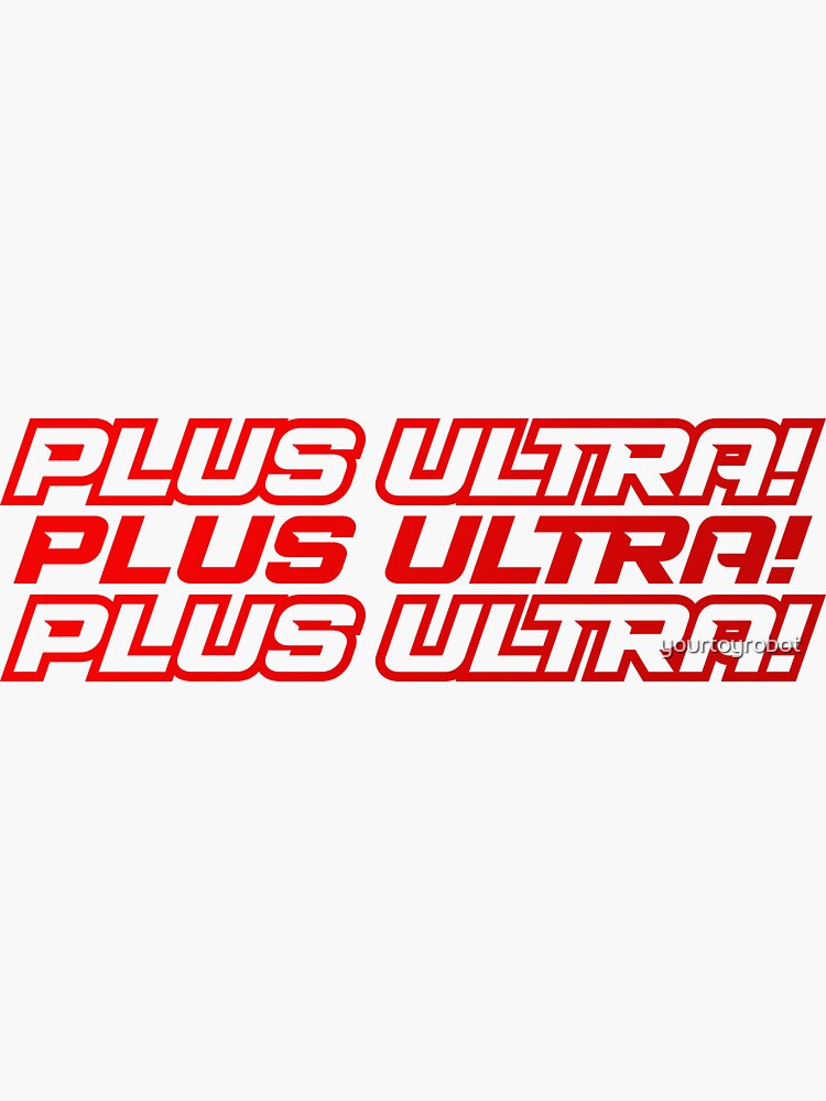 "PLUS ULTRA!!" Sticker for Sale by yourtoyrobot | Redbubble