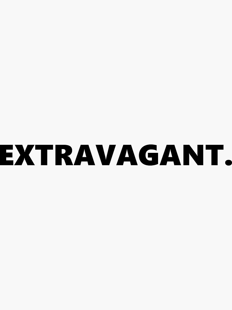 "EXTRAVAGANT." Sticker for Sale by EdmundLeFleur | Redbubble