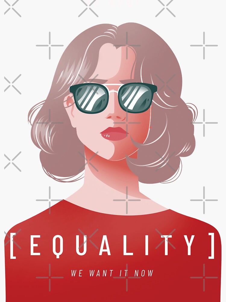 "We Want Equality We Want It Now" Sticker for Sale by kindxinn | Redbubble