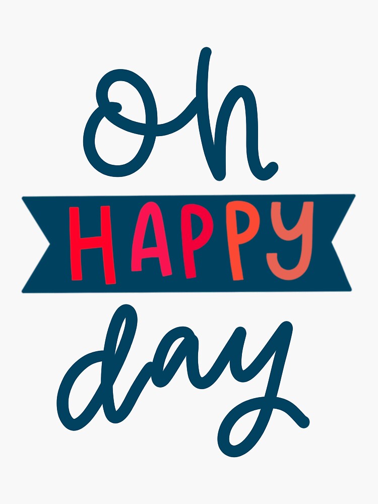 "Oh Happy Day" Sticker by eelliizzaa | Redbubble