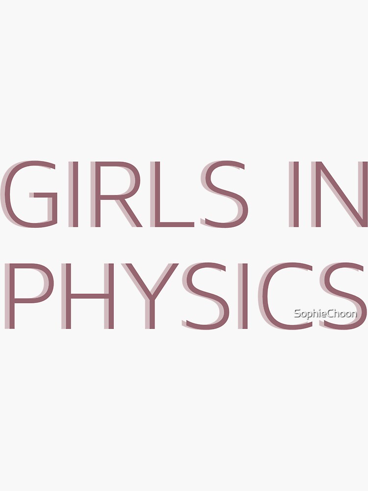 "GIRLS IN PHYSICS" Sticker for Sale by SophieChoon | Redbubble