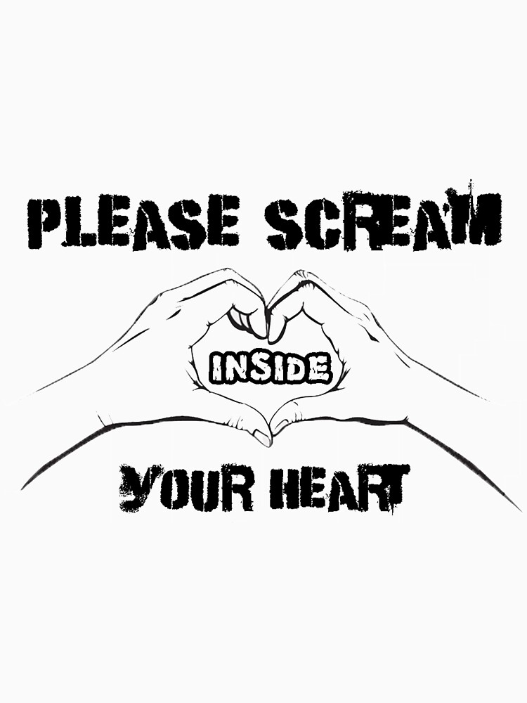 "please scream inside your heart t shirt" T-shirt for Sale by Amine0707 ...
