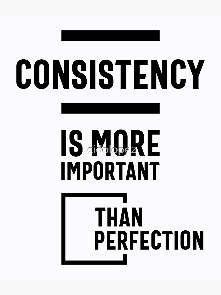 "Consistency Is More Important Than Perfection - Motivational Quotes ...