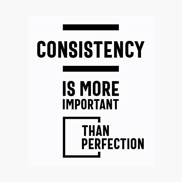 "Consistency Is More Important Than Perfection - Motivational Quotes ...