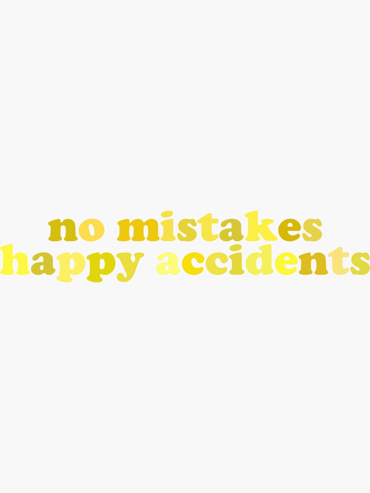 " no mistakes happy accidents quote" Sticker for Sale by atl-stickers ...
