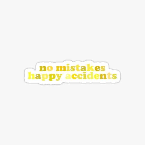 " no mistakes happy accidents quote" Sticker for Sale by atl-stickers ...