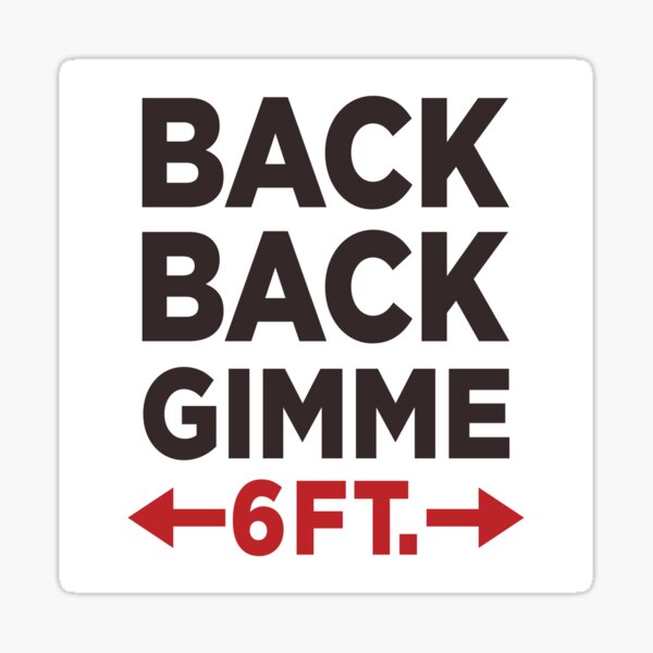 "back back gimme 6 feet" Sticker by maisonmashariki | Redbubble
