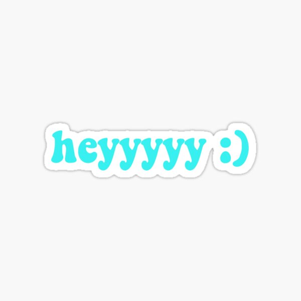 "heyyyyy :) sticker" Sticker for Sale by stickers-bycate | Redbubble