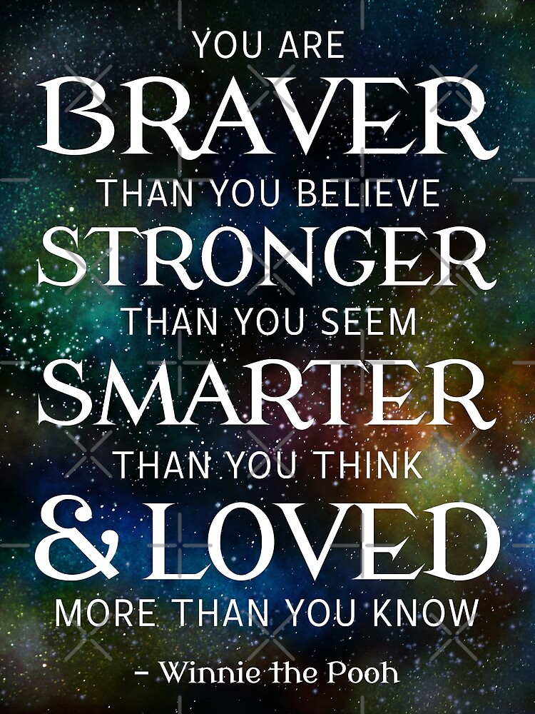 "You Are Braver, Stronger, Smarter, & Loved" Poster by oliviaossege ...