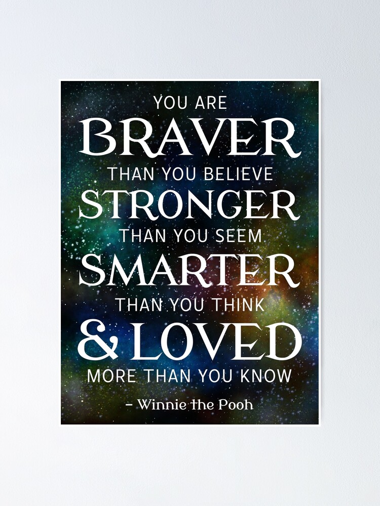"You Are Braver, Stronger, Smarter, & Loved" Poster by oliviaossege ...