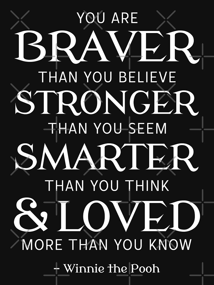 "You Are Braver, Stronger, Smarter, & Loved" T-shirt for Sale by ...