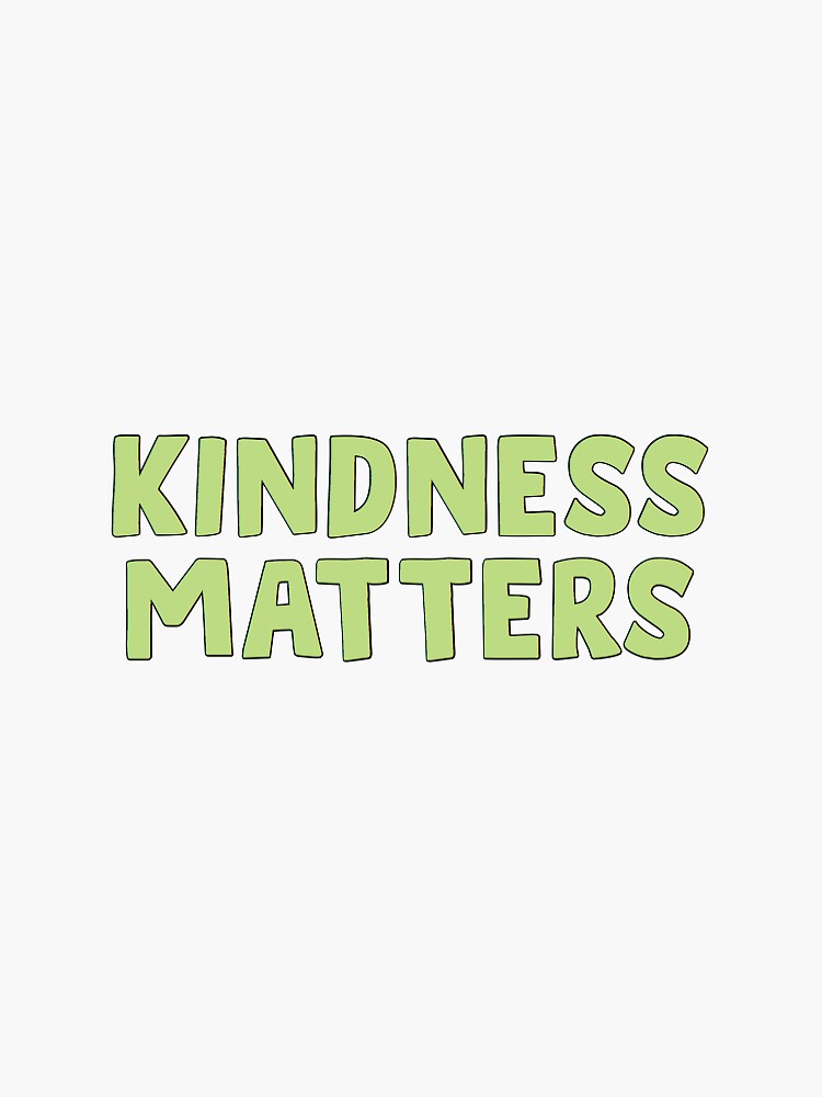 "kindness matters sticker" Sticker by megangarazin | Redbubble