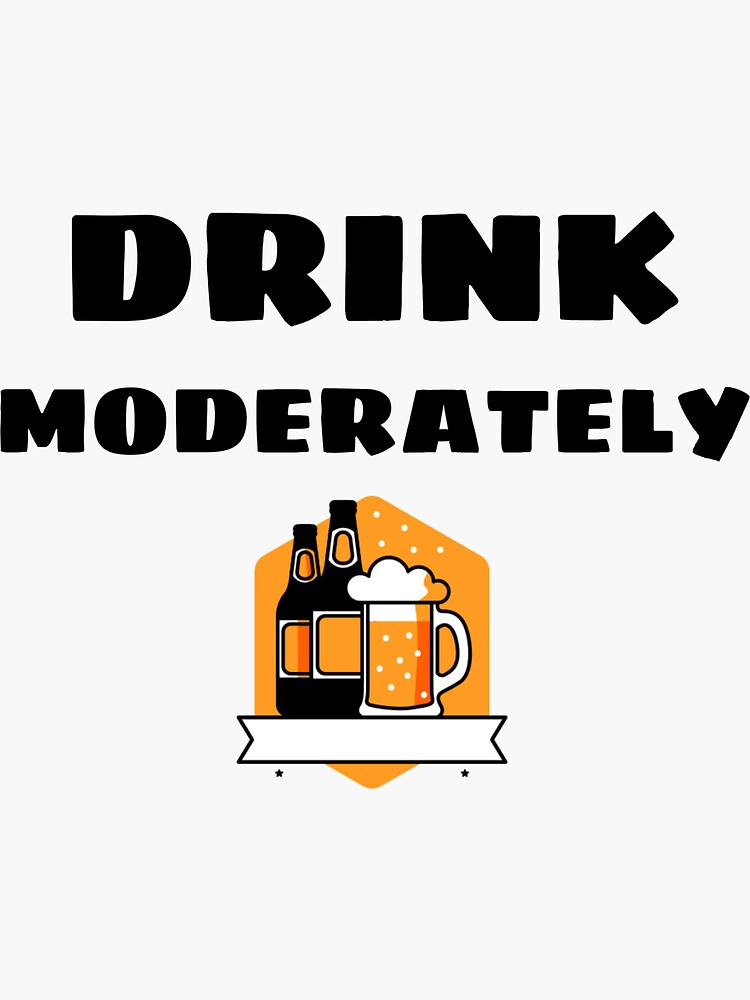 "Drink Moderately Text Art Design" Sticker for Sale by planmaker02 ...