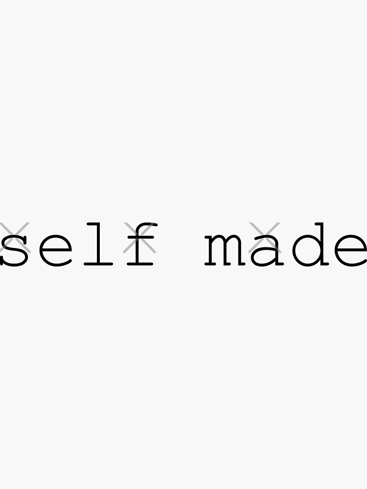 "self made " Sticker by Jodie-Moulson | Redbubble