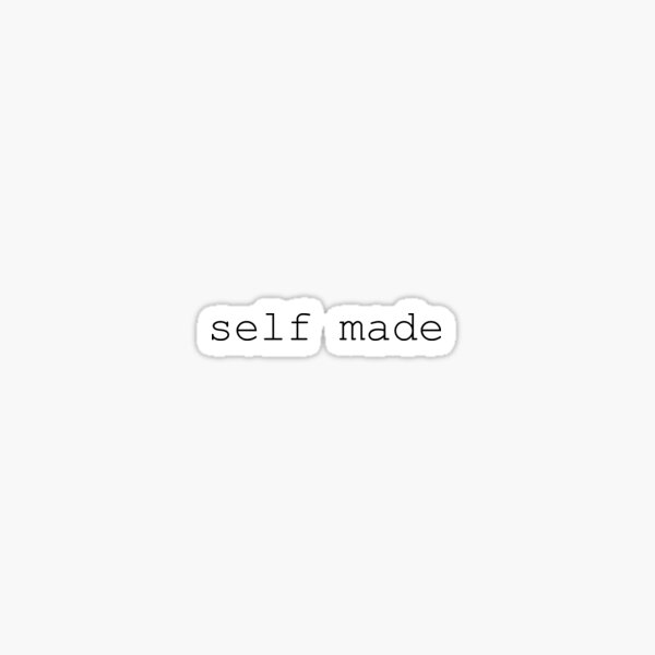 "self made " Sticker by Jodie-Moulson | Redbubble
