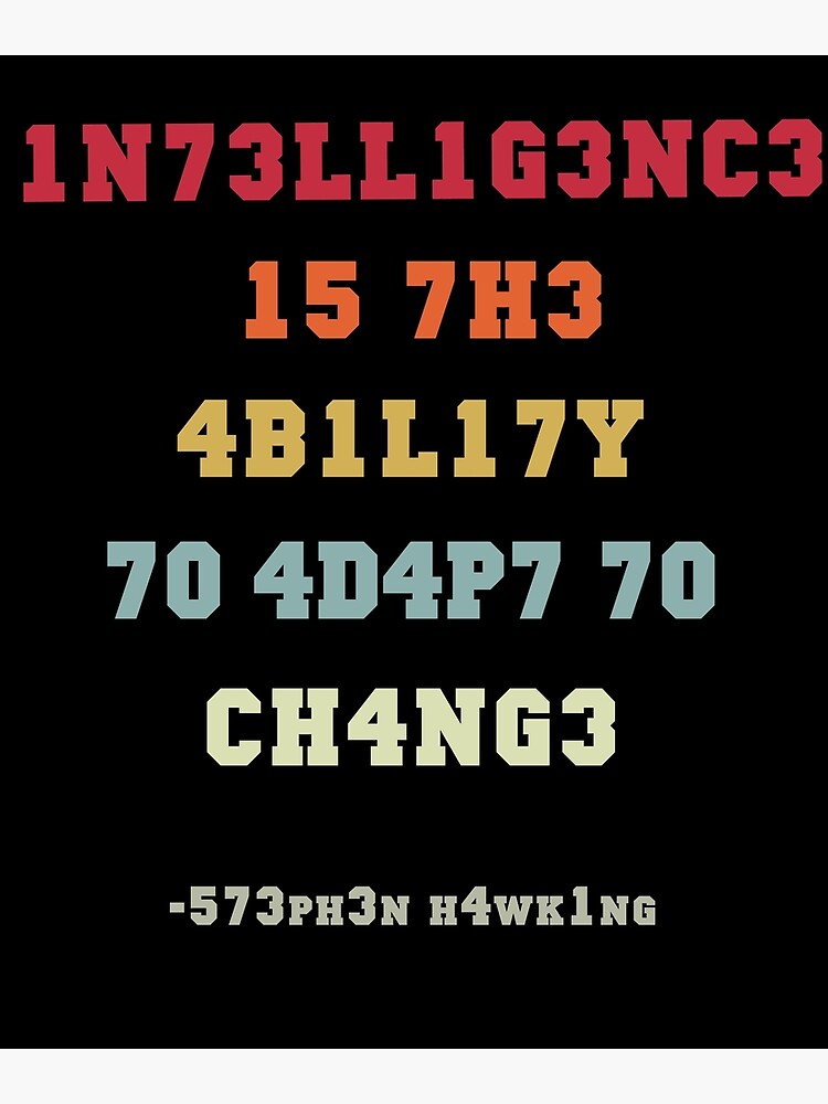 "Vintage 1n73ll1g3nc3 shirt 15 7h3 4b1l17y 70 4d4p7 70 ch4ng3" Art ...