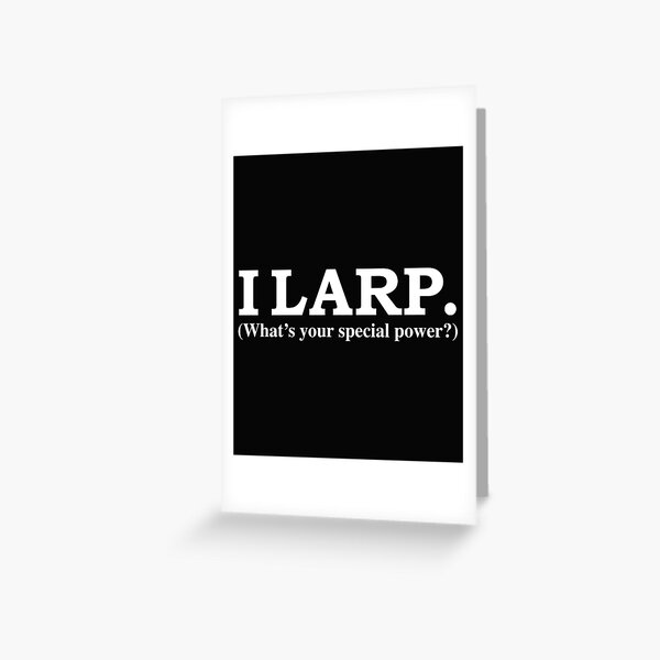 "LARP What’s your special power Larping" Greeting Card by losttribe ...