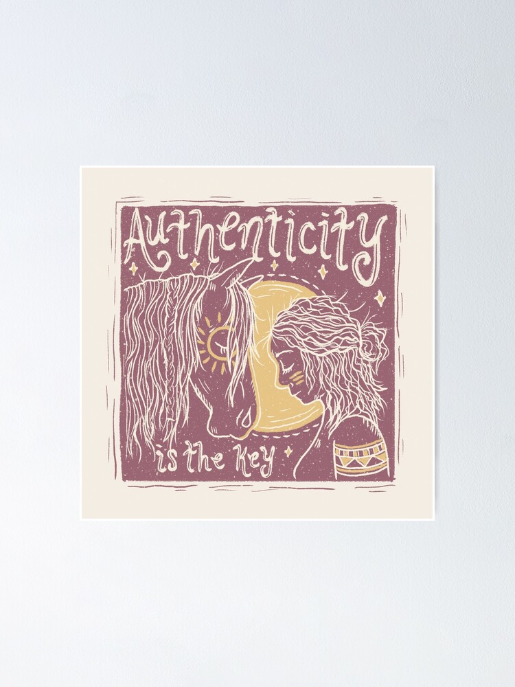 "Authenticity is Key" Poster by nicadrawsnature | Redbubble