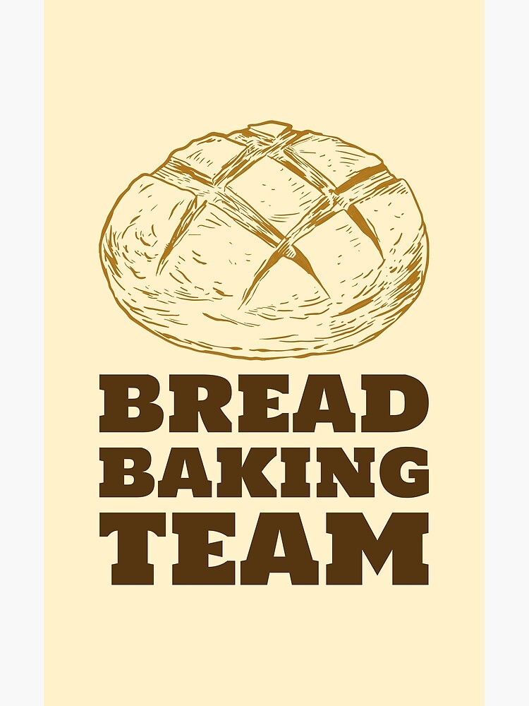 Homemade Sourdough Bread Baking Team Premium Matte Vertical Poster sold ...