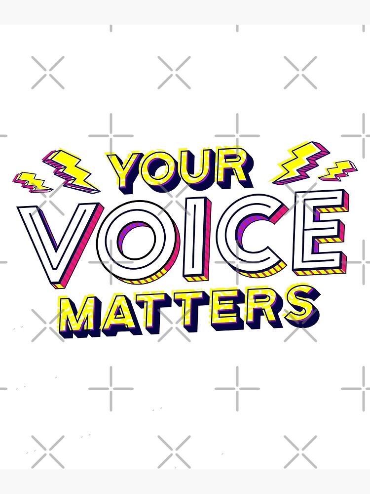 "Your Voice Matters" Poster by K-icon | Redbubble