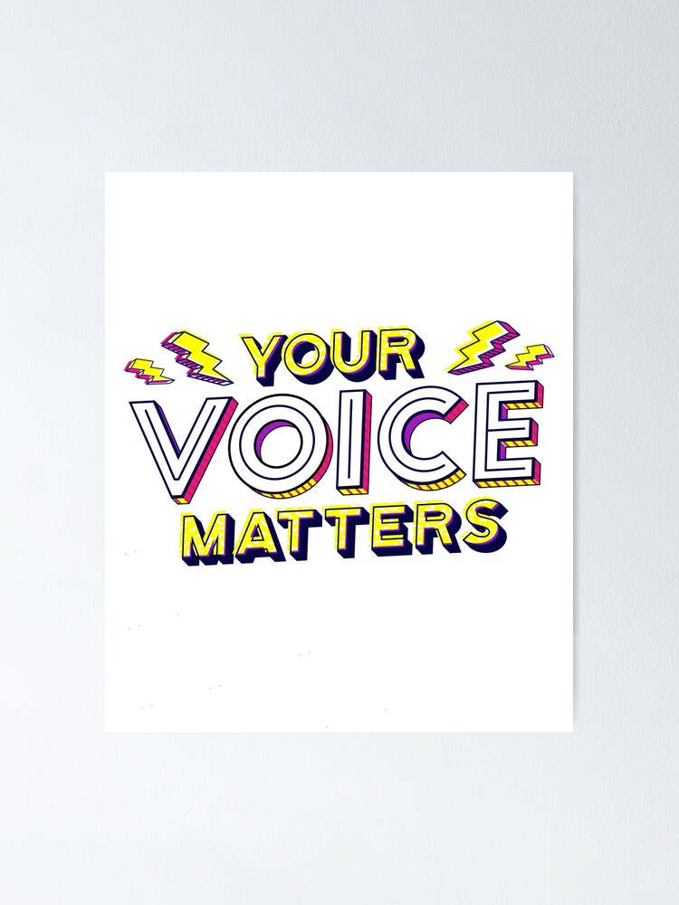 "Your Voice Matters" Poster by K-icon | Redbubble