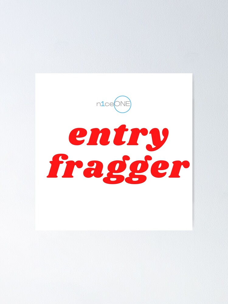 "entry fragger " Poster by n1ceONE | Redbubble