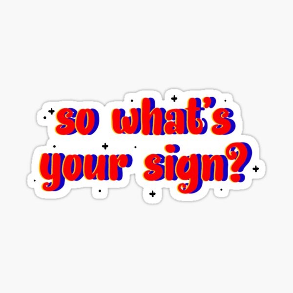 "So What's Your Sign Sticker" Sticker for Sale by KardBoardCo | Redbubble