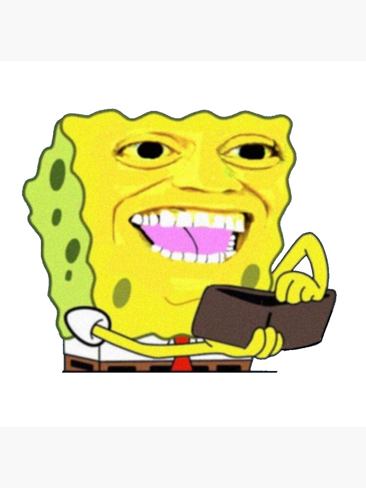 Lámina Rígida For Sale Con La Obra Bob Esponja Meme De Totalbubble Redbubble