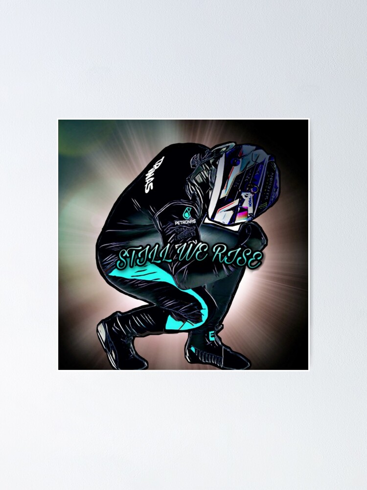 "Lewis Hamilton F1 2020 tribute-STILL WE RISE" Poster for Sale by Kai ...