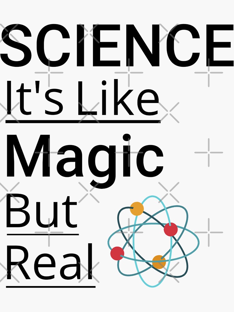 "SCIENCE It's Like Magic But Real" Sticker for Sale by Tourmalinwolf ...
