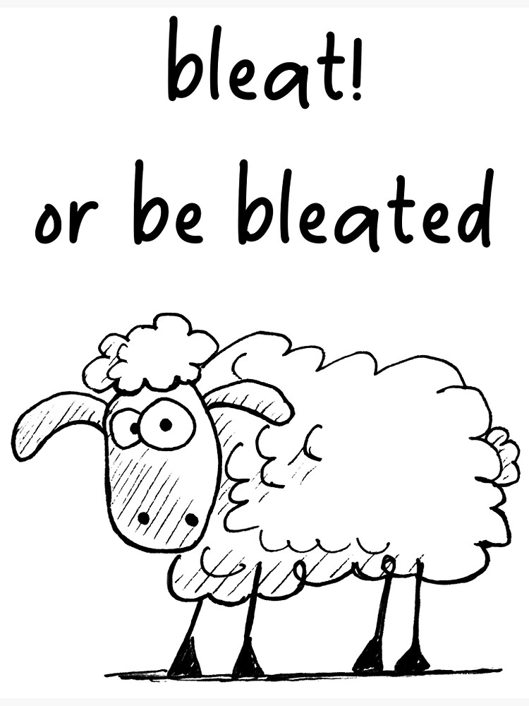 "Bleat or be Bleated" Poster for Sale by evrydayart | Redbubble